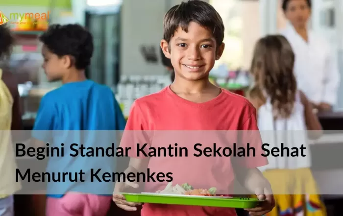 Begini Standar Kantin Sekolah Sehat Menurut Kemenkes - MyMeal Catering